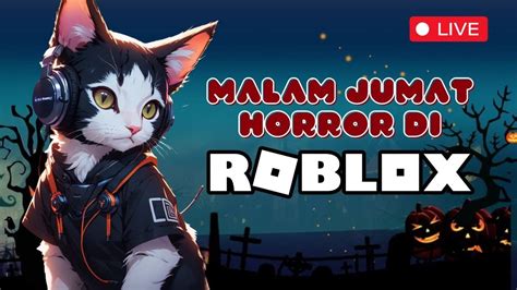 Live Malam Jumat Horor Di Roblox Roblox Youtube