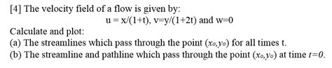 Solved The Velocity Field Of A Flow Is Given By U Chegg
