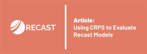 Using Crps To Evaluate Recast Models Recast