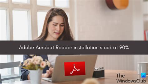 Adobe Acrobat Reader Installation Stuck At 90 Fix