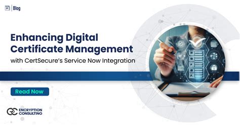 Enhancing Digital Certificate Management With Certsecures Service Now