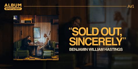 Album Spotlight Benjamin William Hastings ‘sold Out Sincerely