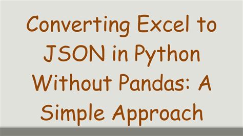 Converting Excel To Json In Python Without Pandas A Simple Approach