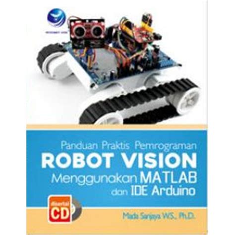 Jual Buku Panduan Praktis Pemrograman Robot Vision Menggunakan Matlab Dan Ide Arduinocd