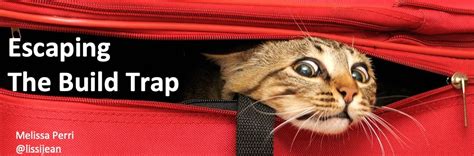 escaping the build trap slides — produx labs