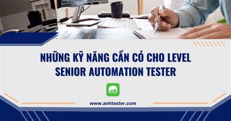 Nh Ng K N Ng C N C Cho Level Senior Automation Tester Anh Tester