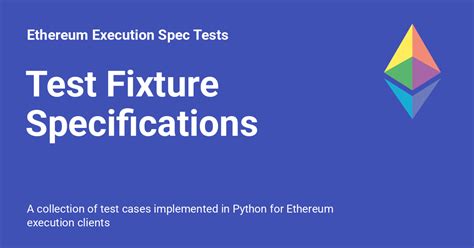 Test Fixture Specifications Ethereum Execution Spec Tests