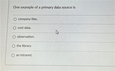 Solved One Example Of A Primary Data Source Iscompany