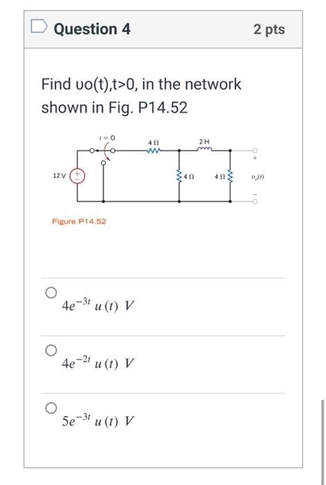 Solved Question 4 2 Pts Find Vo T T 0 In The Network Shown