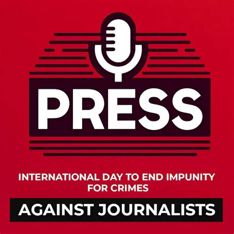 International Day To End Impunity For Crimes Against Journalists