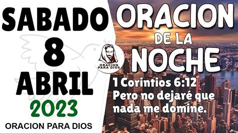 La Oración De La Noche De Hoy Sábado 8 De Abril Del 2023 Oracion Para