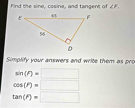 Solved Find The Sine Cosine And Tangent Of ∠ F Simplify Your Answers And Write Them As Pro