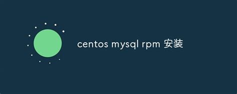 how to install mysql using rpm packages on centos systems mysql