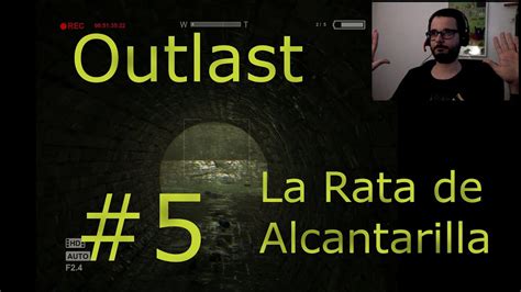 5 Outlast La Rata De Alcantarilla Youtube