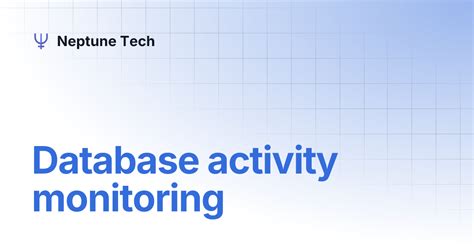 Database Activity Monitoring Neptune Tech