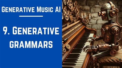 9 Generative Grammars For Music Generation Generative Music Ai Course The Sound Of Ai
