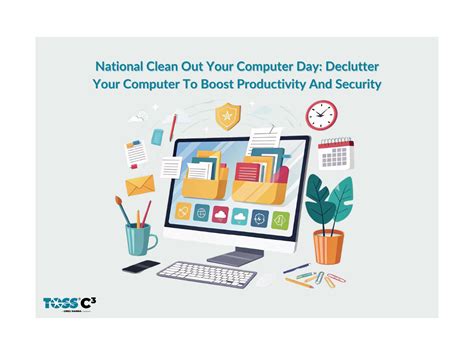 National Clean Out Your Computer Day Declutter Your Computer To Boost Productivity And Security