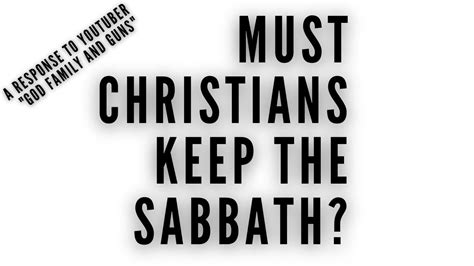 Must Christians Keep The Sabbath Youtube