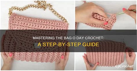 Mastering The Bag O Day Crochet A Step By Step Guide CyCrochet