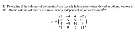 solved 1 determine if the columns of the matrix a are