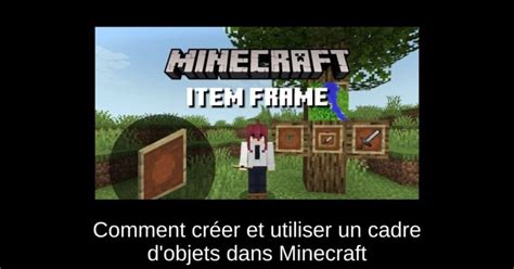 Comment Créer Et Utiliser Un Cadre Dobjets Dans Minecraft Ca Marche ça Fonctionne