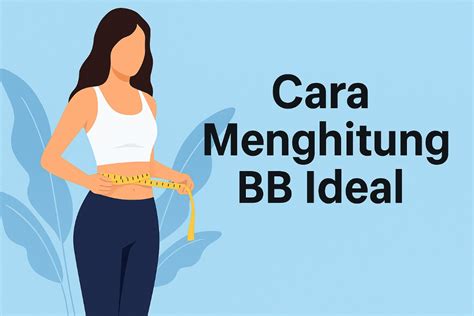 Wajib Tahu Begini Cara Menghitung BB Ideal Dengan IMT Dan Broca Lengkap Dengan Tabel Panduan