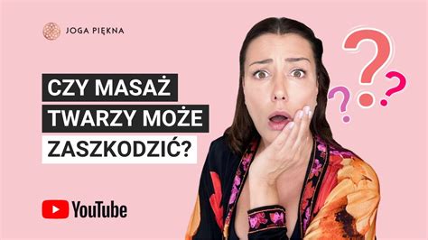Czy masaż twarzy może zaszkodzić Joga Twarzy Joga Piękna YouTube