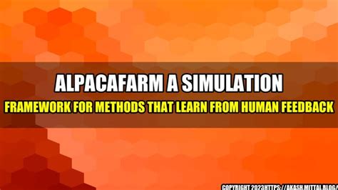 Akash Mittal On Linkedin Alpacafarm A Simulation Framework For Methods That Learn From Human…