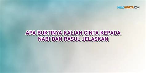 Apa Buktinya Kalian Cinta Kepada Nabi Dan Rasul Jelaskan HALO WARTA