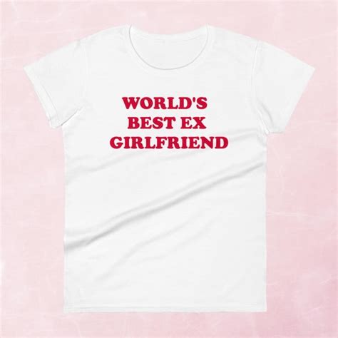 Worlds Best Ex Girlfriend Shirt Etsy