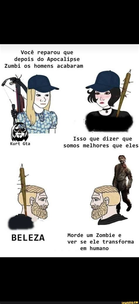 Você reparou que depois do Apocalipse Zumbi os homens acabaram Kurt Gta