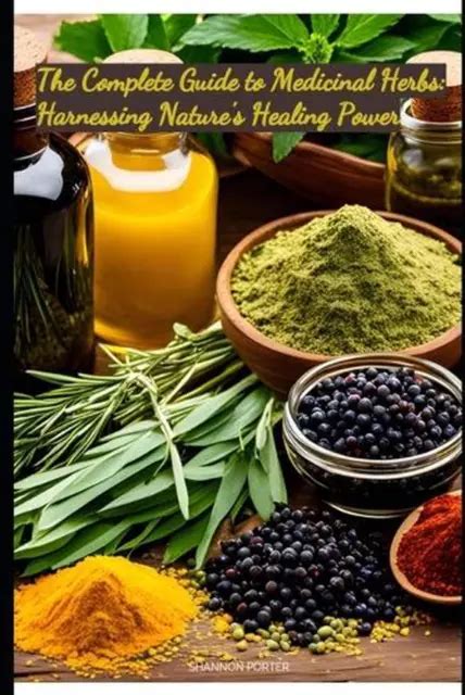 The Complete Guide To Medicinal Herbs Harnessing Natures Healing
