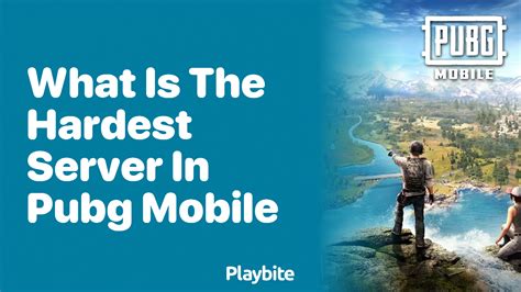 What Is The Hardest Server In PUBG Mobile Playbite