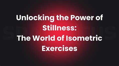 Unlocking Strength Power Of Isometric Exercises In Fitness