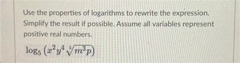 solved use the properties of logarithms to rewrite the