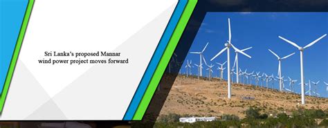 Sri Lankas Proposed Mannar Wind Power Project Moves Forward