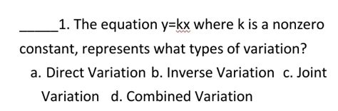 Solved 1 The Equation Ykx Where K Is A Nonzero Constant Represents What Types Of Variation