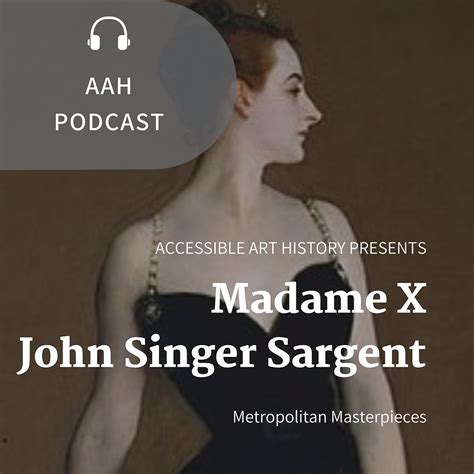 Podcast Episode 81 Metropolitan Masterpieces Madame X By John Singer