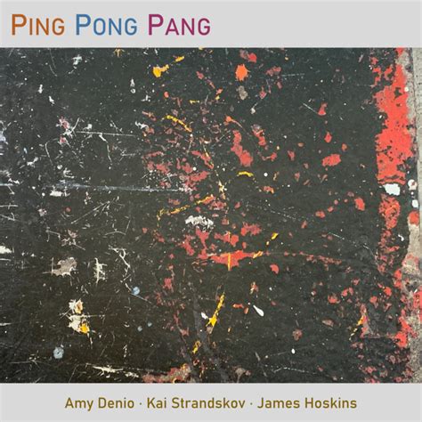 Ping Pong Pang Ping Pong Pang Amy Denio Spoot Music