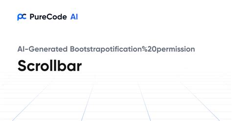 Build Great Bootstrapotification Permission Scrollbar Components Faster Using Ai Tools