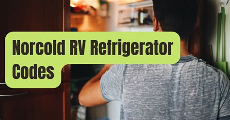 Norcold Rv Refrigerator Codes Rving Beginner