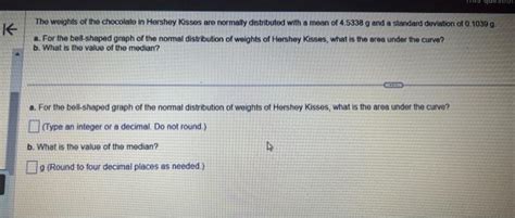 Solved The Weights Of The Chocolate In Hershey Kisses Are Chegg