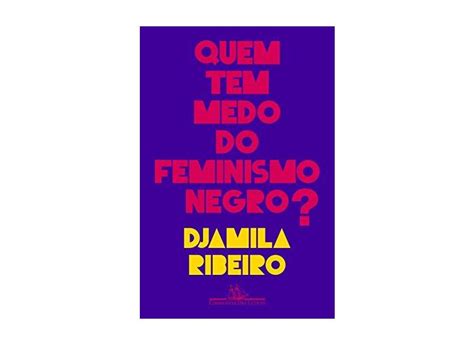 Quem Tem Medo Do Feminismo Negro Ribeiro Djamila 9788535931136