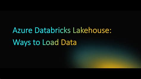 Azure Databricks Lakehouse Ways To Load Data Youtube