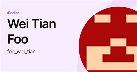 Wei Tian Foo Foo Wei Tian Profile Padlet