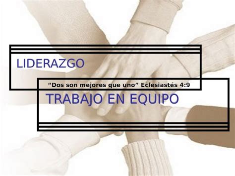 PPT LIDERAZGO TRABAJO EN EQUIPO Dos son mejores que uno Eclesiastés