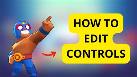 How To Edit Controls In Brawl Stars Youtube