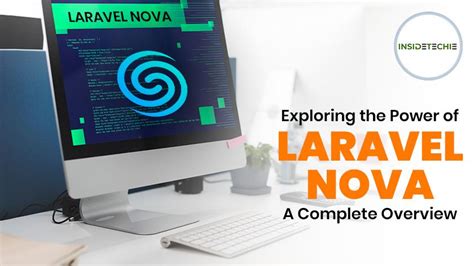 insidetechie on linkedin exploring the power of laravel nova a