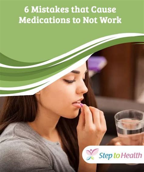 6 Mistakes That Cause Medications To Not Work Sometimes We Take Medications And The Effect That
