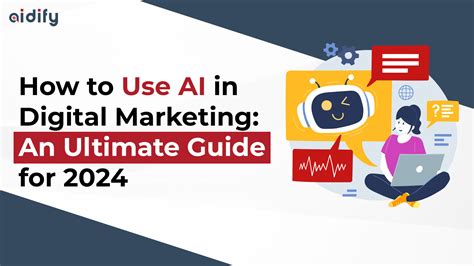 How To Use AI In Digital Marketing An Ultimate Guide For 2024 Aidify Co
